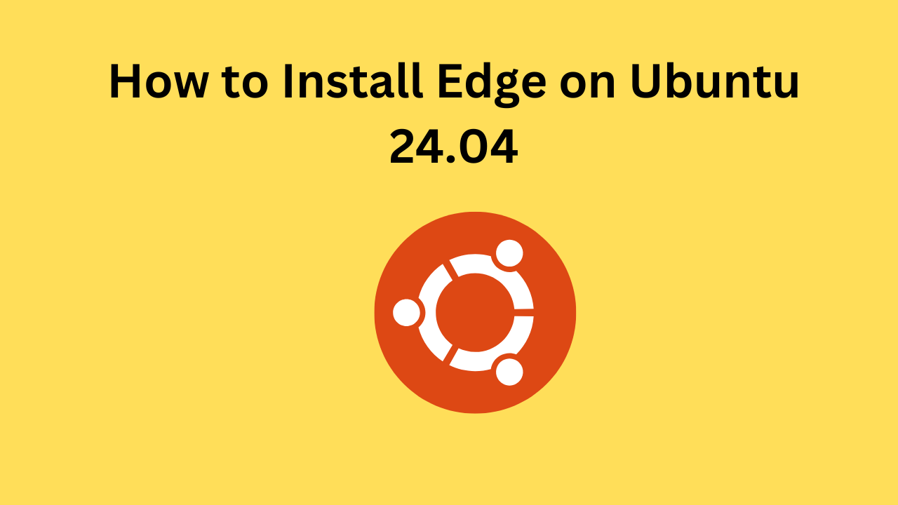 How to Install Edge on Ubuntu 24.04 How to Install Edge on Ubuntu 24.04